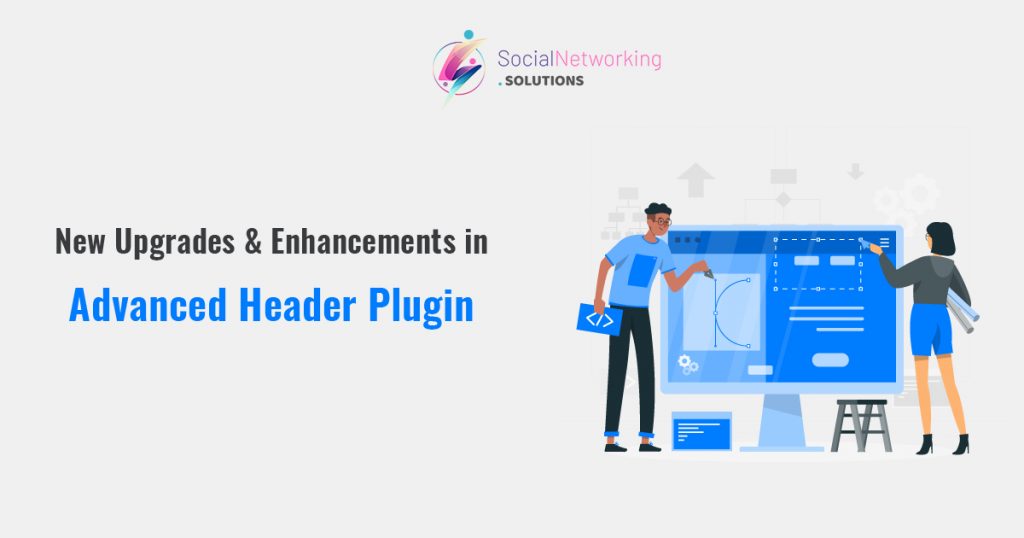 New Upgrades & Enhancements in Advanced Header Plugin | SocialNetworking.Solutions