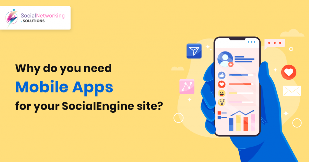 Why do you need mobile apps for your SocialEngine site?